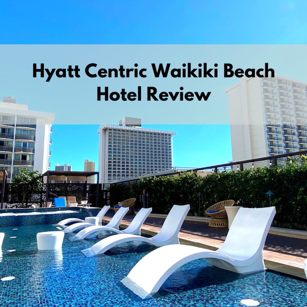 Hotel Review – Hyatt Centric Waikiki Beach - Fancy Nanc-ista